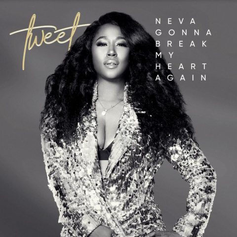 Tweet Returns With New Single "Neva Gonna Break My Heart Again ...