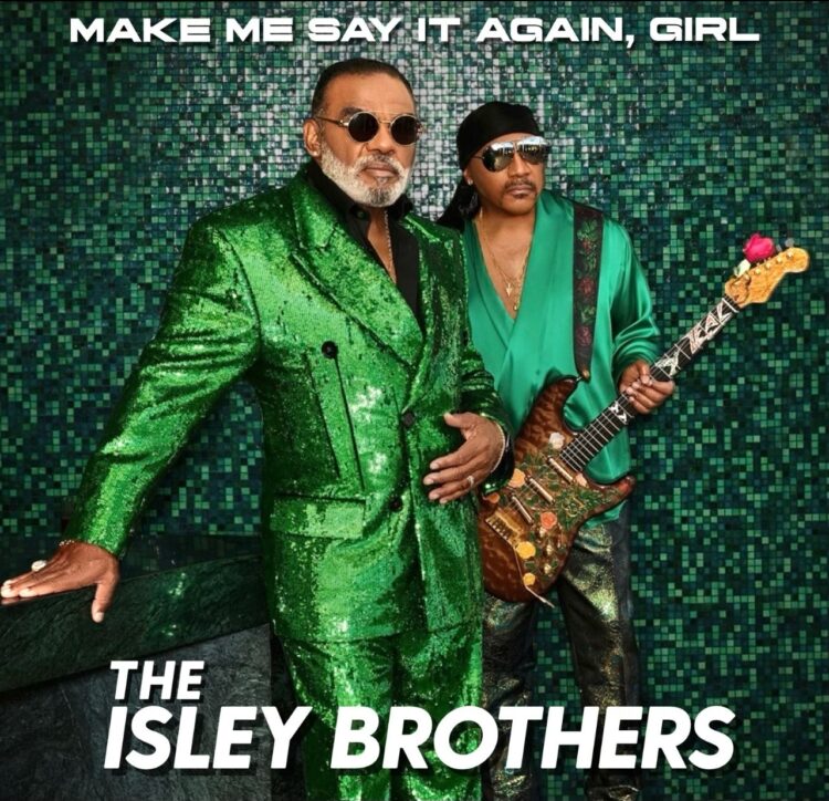 The Isley Brothers Release New Album "Make Me Say It Again, Girl ...