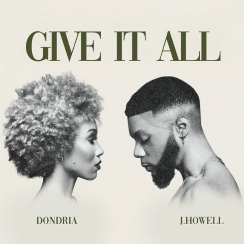 Dondria Releases New Single "Give It All" Featuring J. Howell ...
