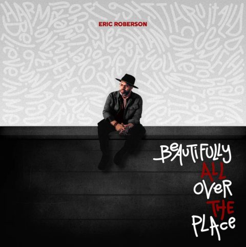 Eric Roberson Releases New Album "Beautifully All Over The Place" - New ...