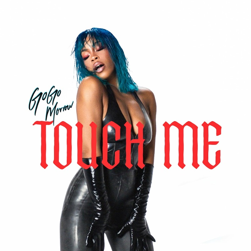 GoGo Morrow Releases New Single "Touch Me" - YouKnowIGotSoul.com