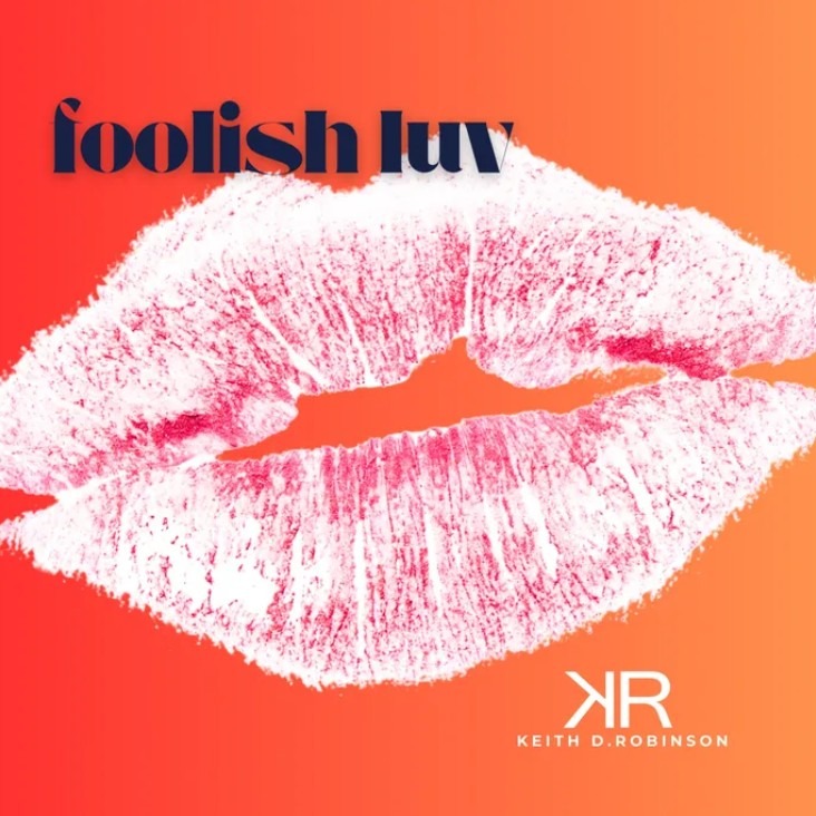 Keith Robinson Releases Video For Latest Single "Foolish Luv" - New R&B ...