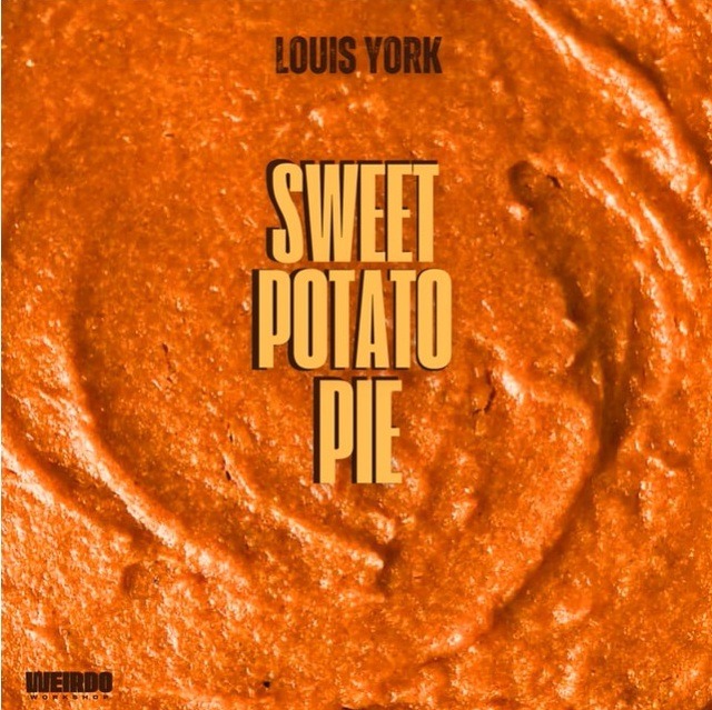 Louis York Releases New Single "Sweet Potato Pie" - YouKnowIGotSoul.com